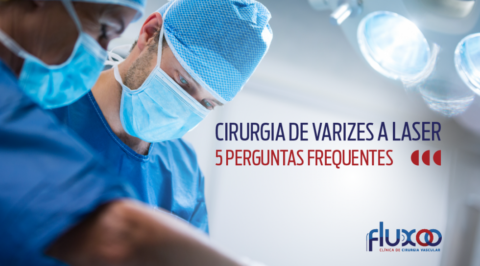 Cirurgia de varizes | Fluxo - Clínica de cirurgia vascular